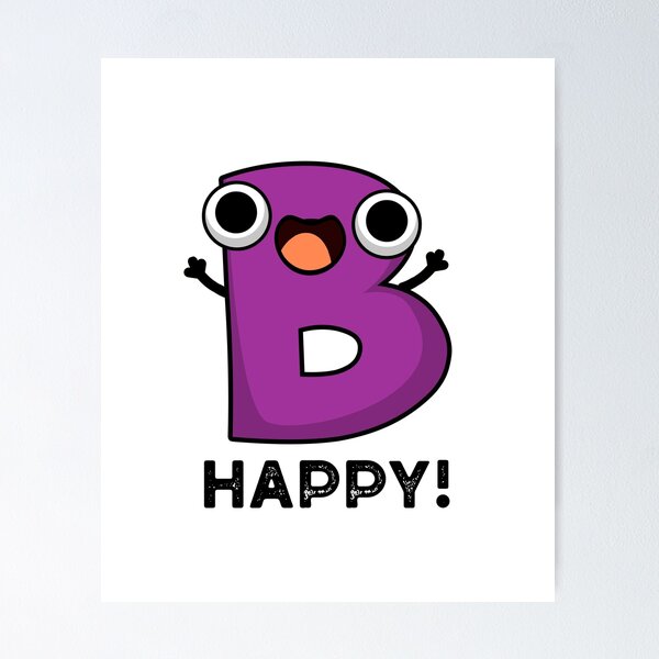 "B Happy Funny Alphabet Puns " Poster for Sale by punnybone | Redbubble