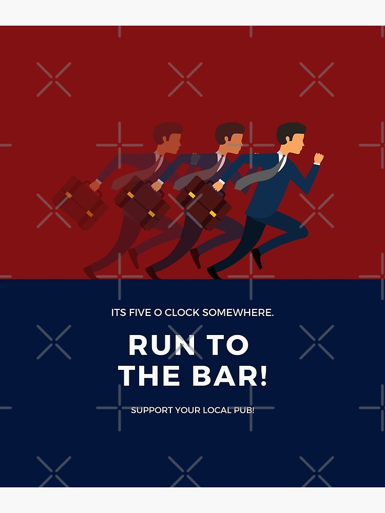 "Run to the Bar. Support your local pub!" Poster for Sale by ...