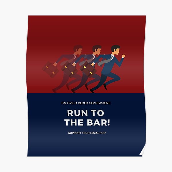 "Run to the Bar. Support your local pub!" Poster for Sale by ...