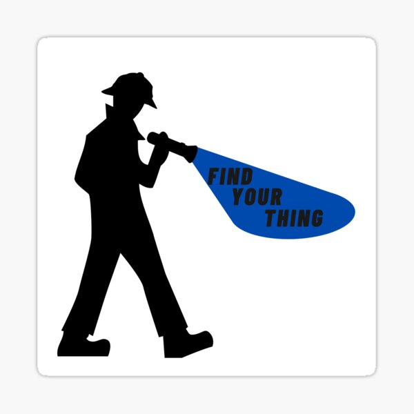"Find Your Thing" Sticker by BigZ-B | Redbubble