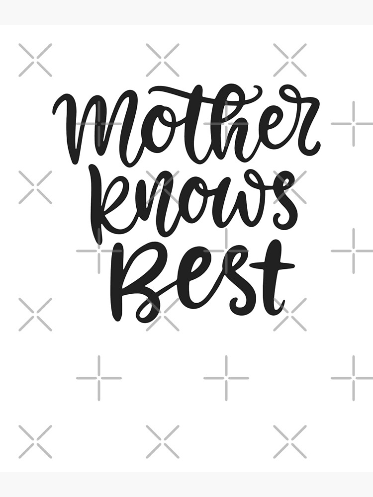 Mother Knows Best Happy Mothers Day Poster By Pliskin Design Redbubble