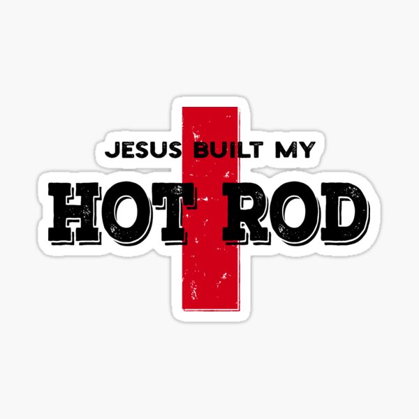 "Jesus built my hot rod" Sticker for Sale by theodordecker | Redbubble