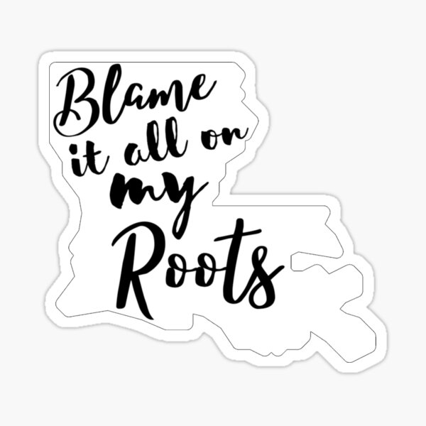 "Blame it all on my Roots" Sticker for Sale by AniKorenDesigns | Redbubble