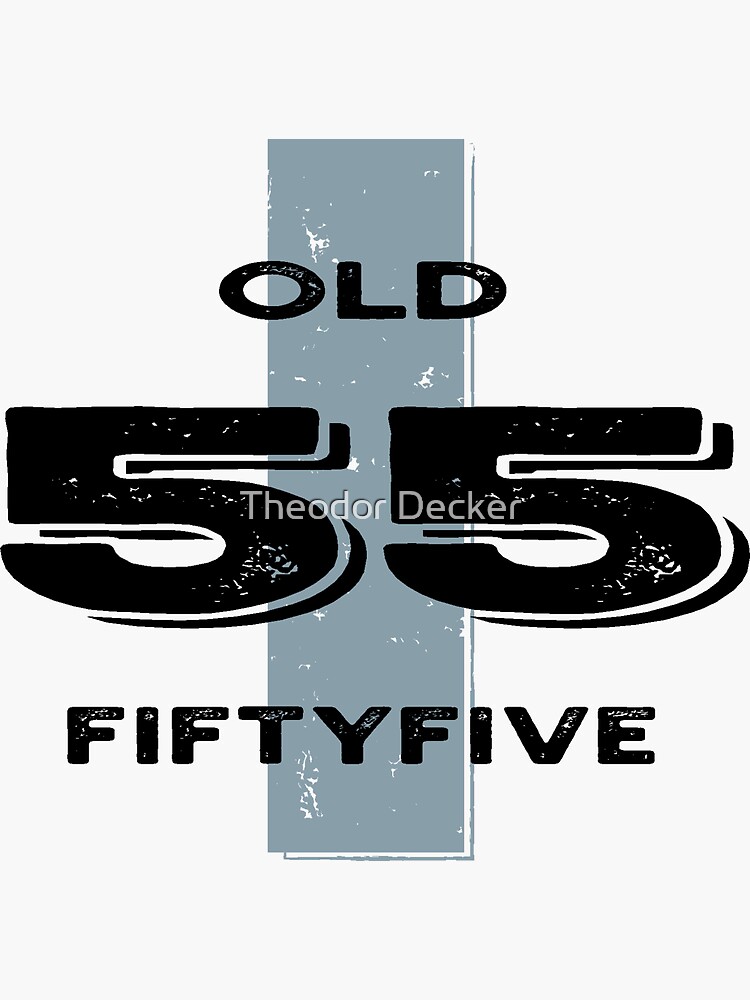 "Old 55" Sticker for Sale by theodordecker | Redbubble