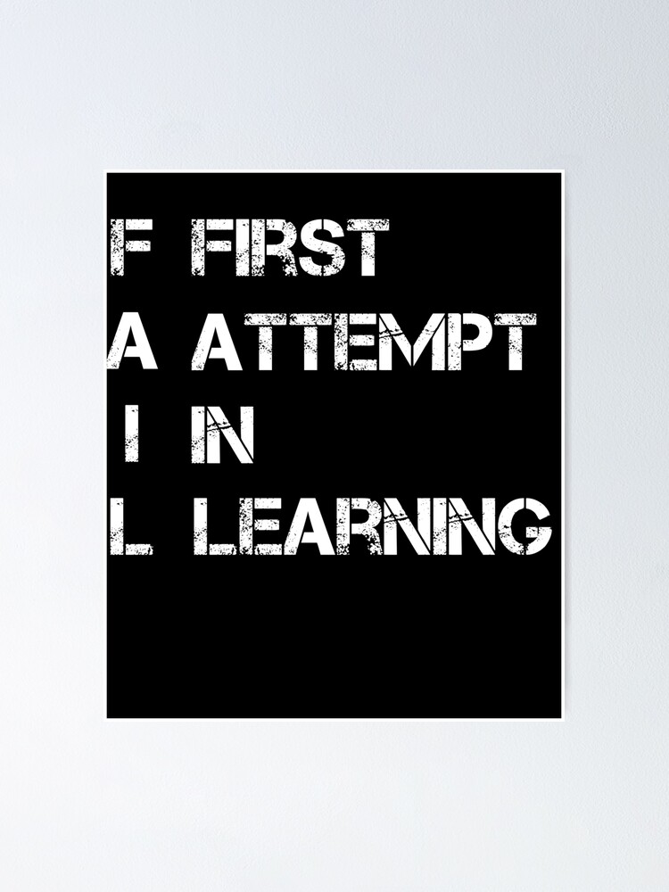 "FAIL FIRST ATTEMPT IN LEARNING" Poster for Sale by Oberlaender | Redbubble