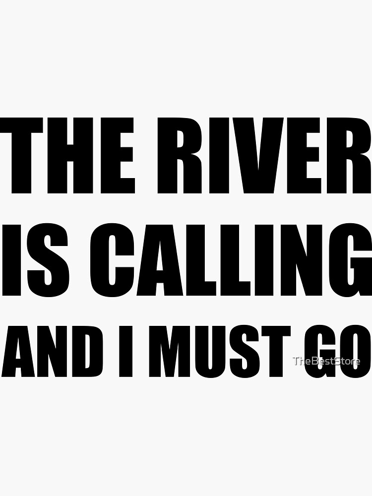 "River Calling Must Go" Sticker for Sale by TheBestStore | Redbubble
