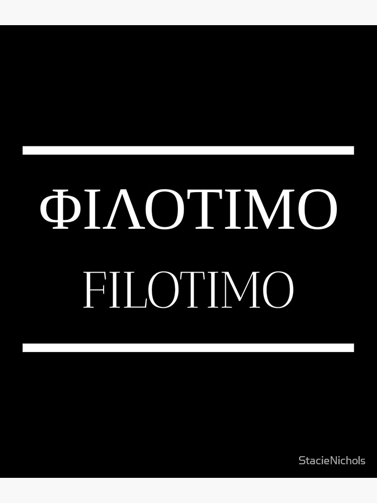 "Greek Word - Filotimo (Friend of Honor)" Poster by StacieNichols ...