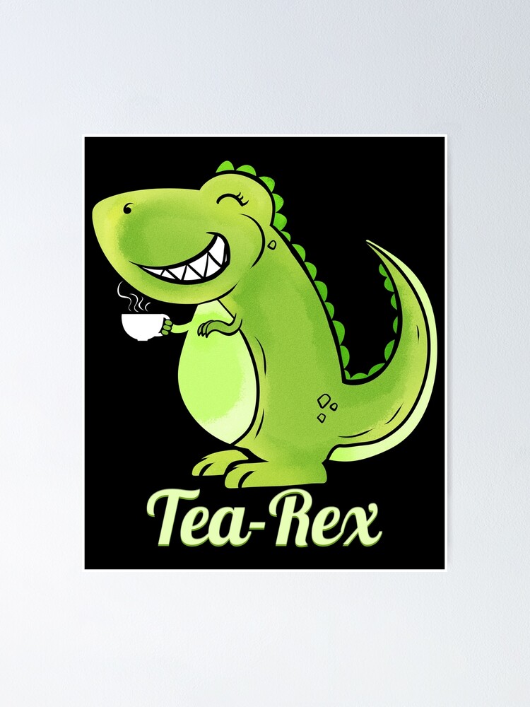 "Comic Dino T-Rex Tea-Rex Tea Funny" Poster for Sale by FamBleJS ...