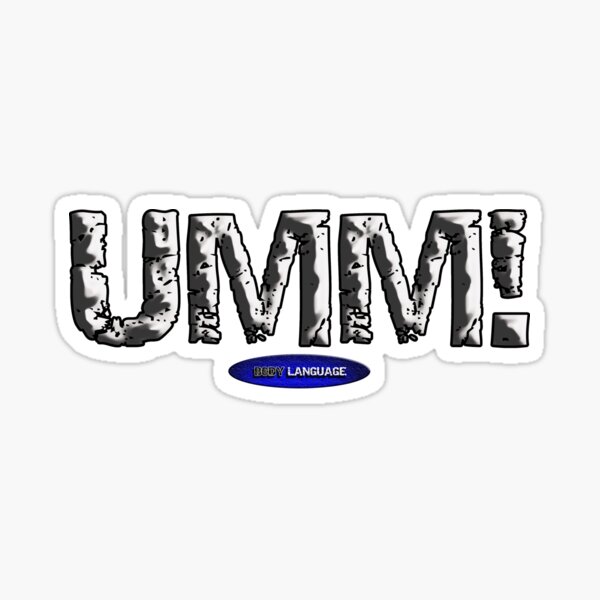 "UMM! - FUNNY - INTERJECTION - " Sticker for Sale by BODYLANGUAGE101 ...