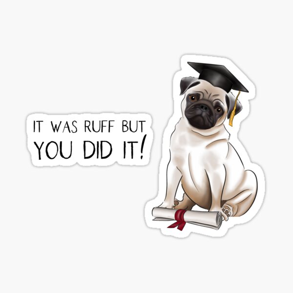 "Cute Pug Graduation | It Was Ruff But You Did It!" Sticker for Sale by ...