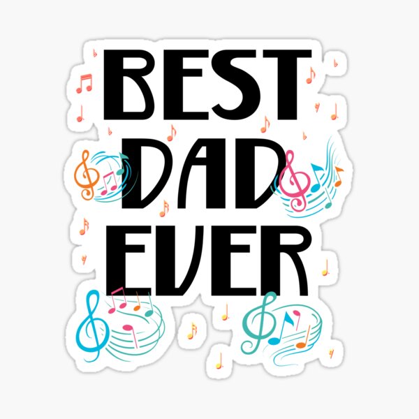 "Best Dad Ever Musician Music Notes Fathers Day" Sticker for Sale by ...