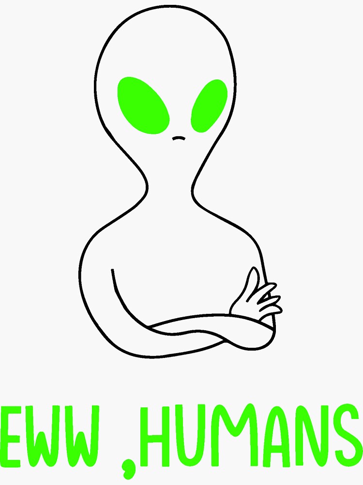 "Eww , humans " Sticker for Sale by Heykel | Redbubble