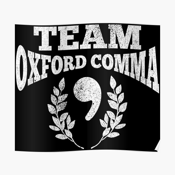 "Team Oxford Comma" Poster for Sale by FemmeNouvelle | Redbubble