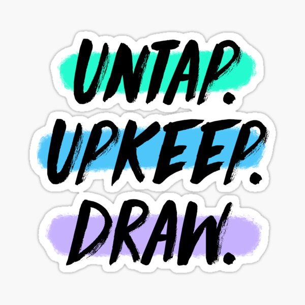 "Untap. Upkeep. Draw." Sticker for Sale by amandartwork | Redbubble
