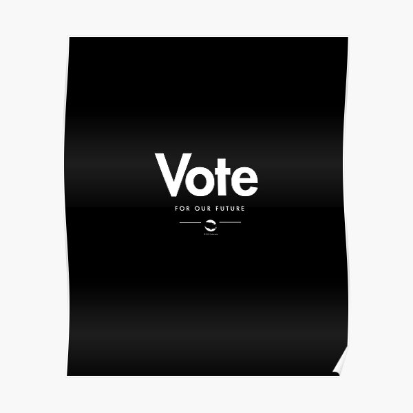 "Vote - For Our Future (Version 1)" Poster for Sale by ChazsWorld ...
