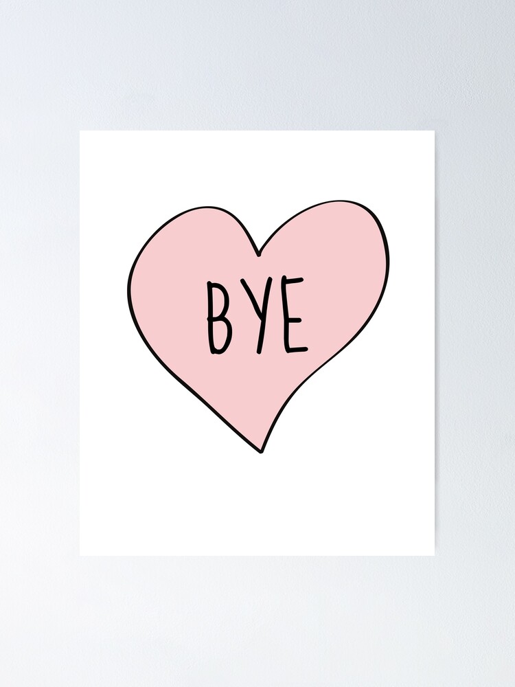"BYE Sassy Conversation Heart - Trendy/Hipster/Tumblr Meme" Poster for ...