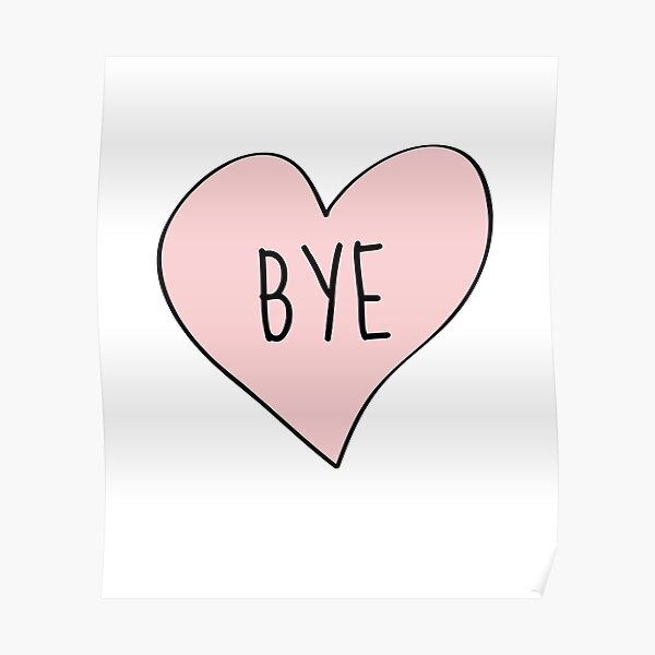 "BYE Sassy Conversation Heart - Trendy/Hipster/Tumblr Meme" Poster for ...
