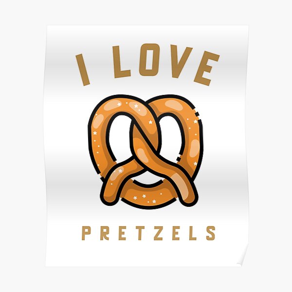 "I Love Pretzels" Poster for Sale by Destine99 | Redbubble