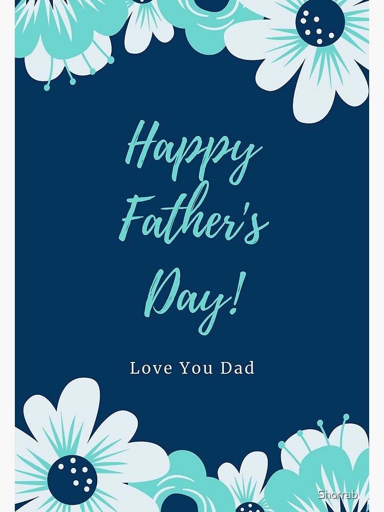 "Happy Father's Day - Blue And White Flowers" Poster by Shorrab | Redbubble