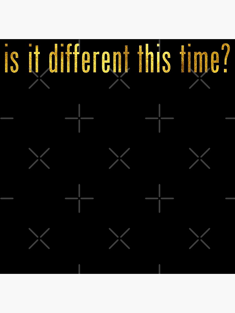"Is it different this time?" Poster for Sale by THELEMA | Redbubble
