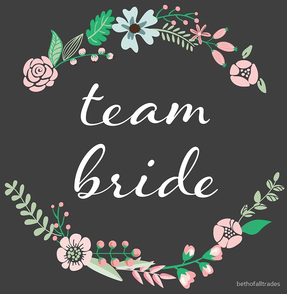 "Team Bride Floral Chalkboard " by bethofalltrades | Redbubble