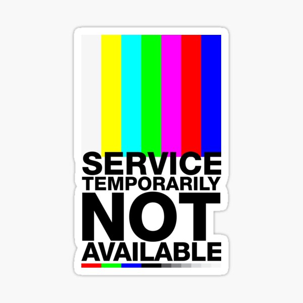 ""Service temporarily not available" error message, no signal, test ...