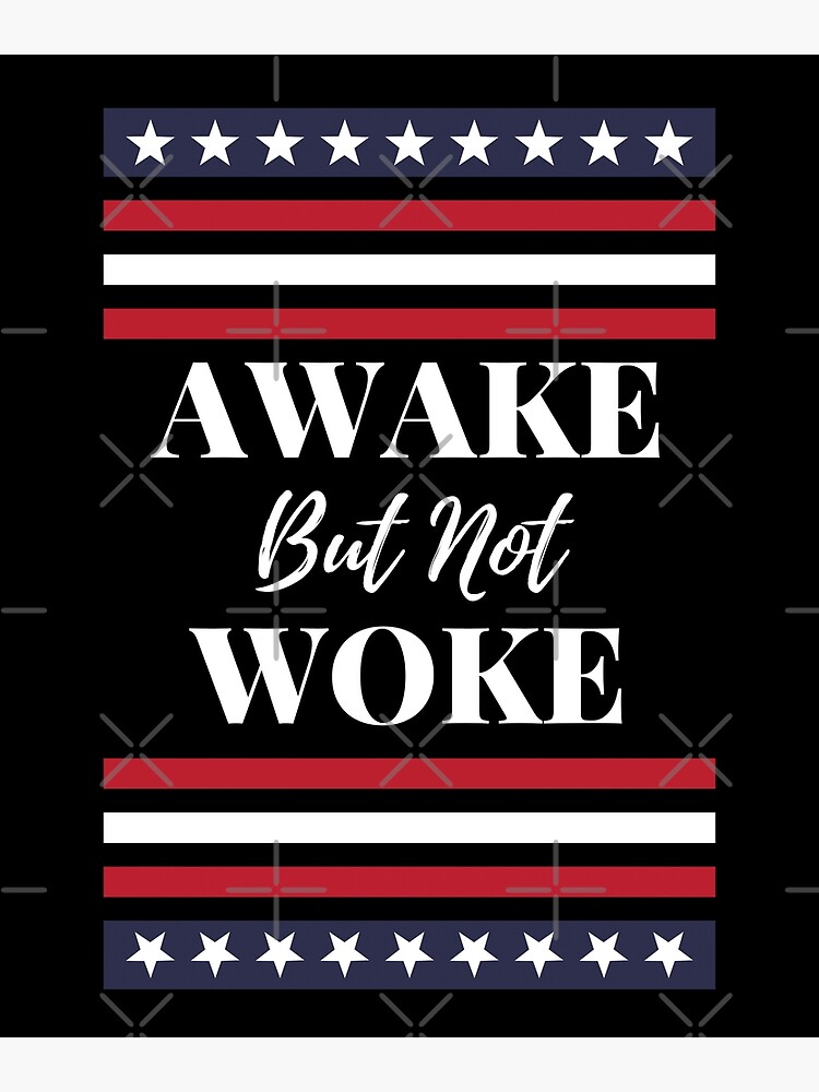 "Awake But Not Woke, Anti Woke Culture, Awake Not Woke" Poster for Sale ...