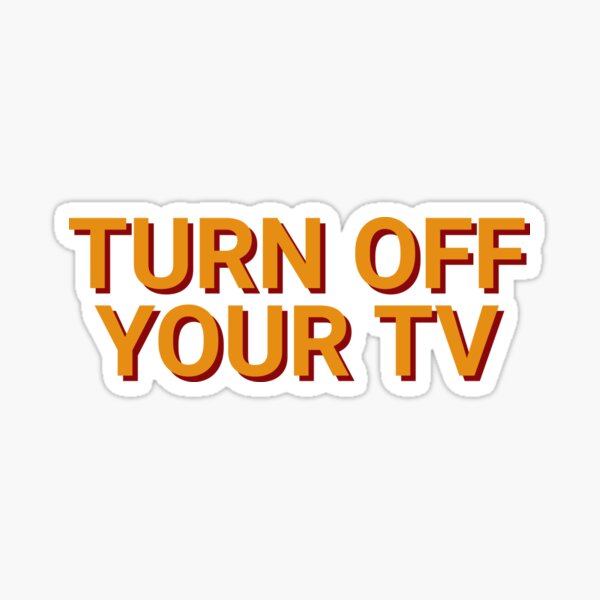 "Turn Off Your TV Freedom" Sticker for Sale by Soursoul99 | Redbubble