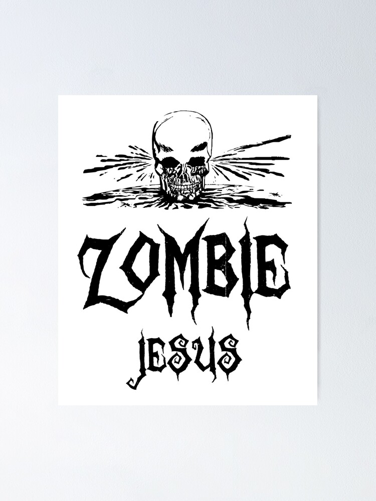 "zombie jesus - Humanrights - Jesus Loves You - Zombi" Poster for Sale ...