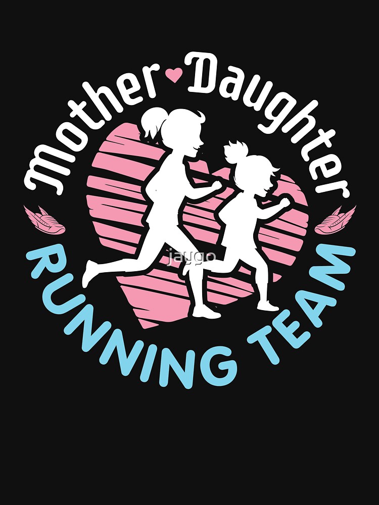 "Mother Daughter Running Team" T-shirt for Sale by jaygo | Redbubble ...