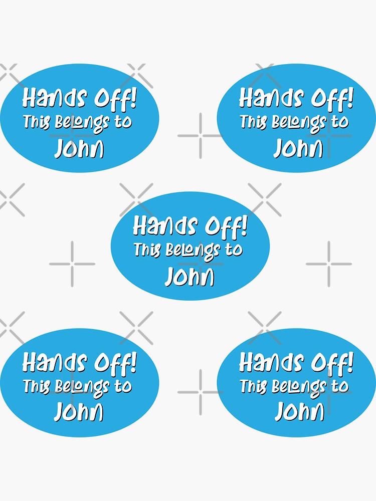 "Hands Off This Belongs to John Label" Sticker for Sale by dfehr123 ...