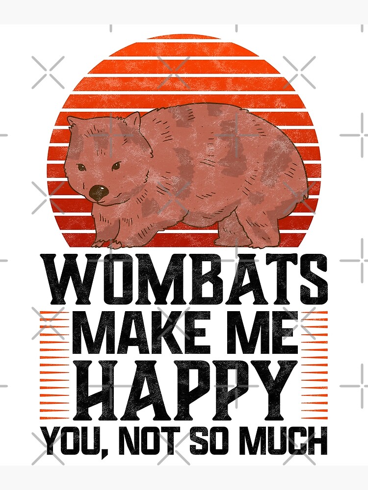 "Wombat makes me happy marsupial Australia saying" Poster for Sale by ...