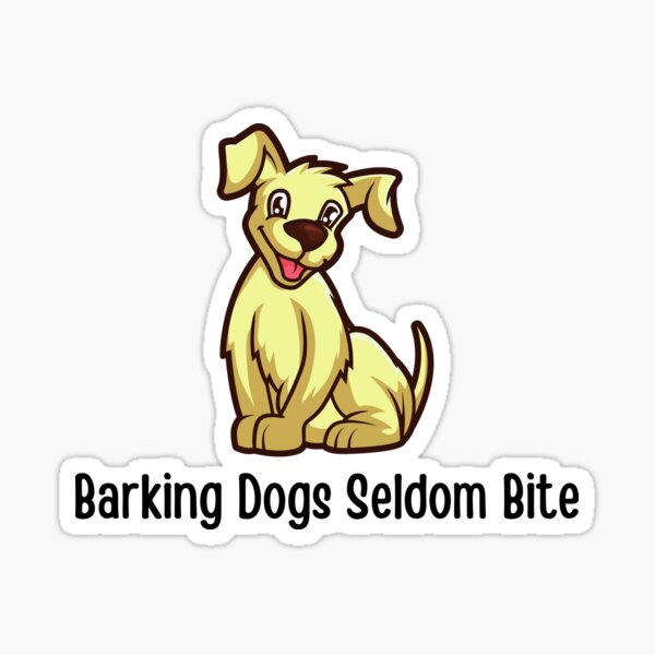 "Barking Dogs Seldom Bite" Sticker by Martin-bivert | Redbubble