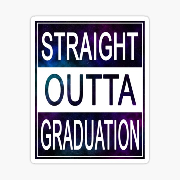 "Straight outta Graduation | Straight out of graduation" Sticker for ...