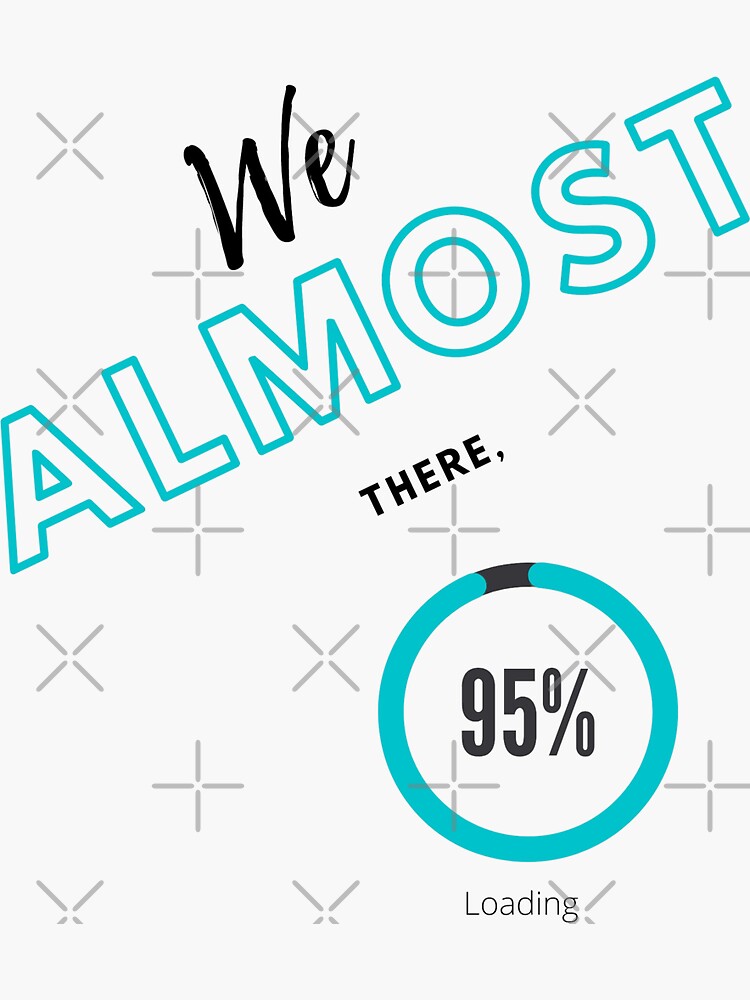 "we almost there" Sticker for Sale by Beneficiaries | Redbubble