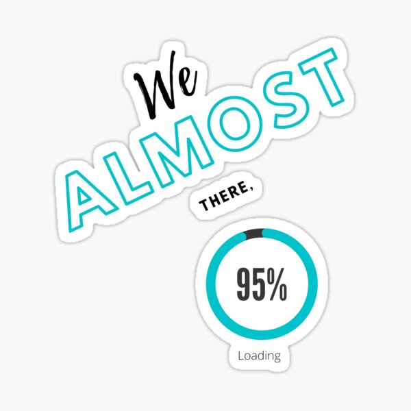 "we almost there" Sticker for Sale by Beneficiaries | Redbubble