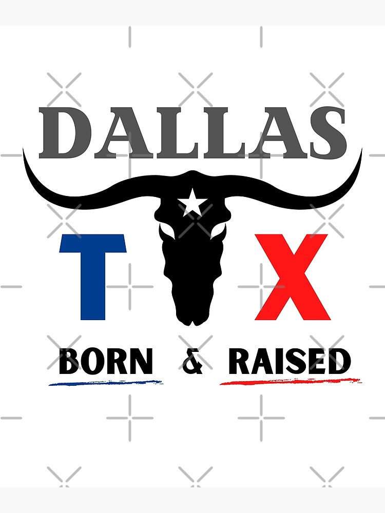 "Dallas Texas Born and Raised" Poster by FedSherDesign | Redbubble