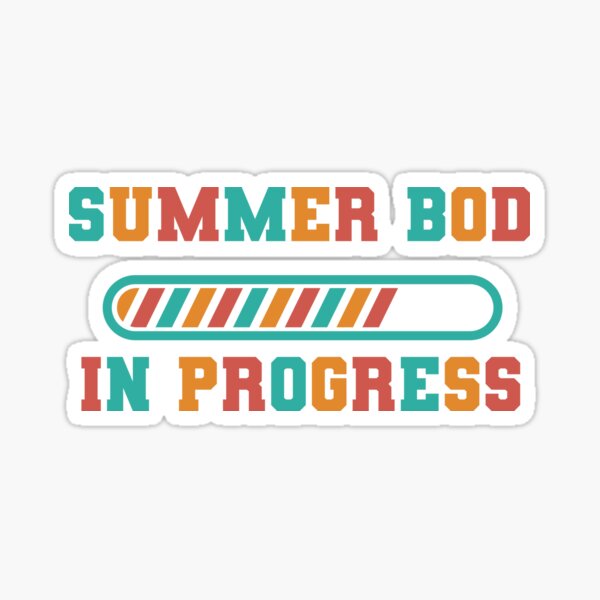 "My Summer Body Is In Progress Funny Fitness Gym Beach Bod" Sticker for ...
