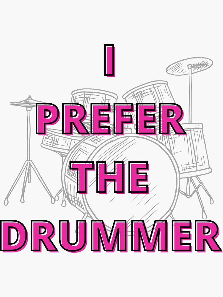 "Band slogan - I prefer the drummer" Sticker for Sale by imwith5sos ...