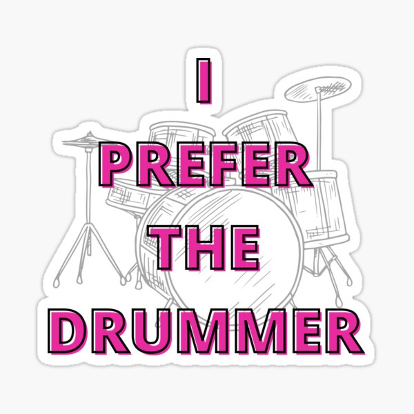 "Band slogan - I prefer the drummer" Sticker for Sale by imwith5sos ...