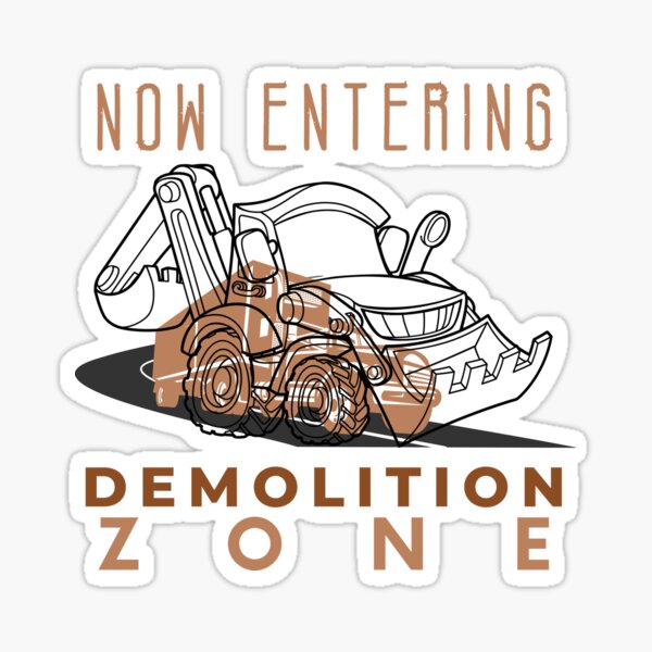 "Entering Demolition Zone" Sticker for Sale by ektara- | Redbubble