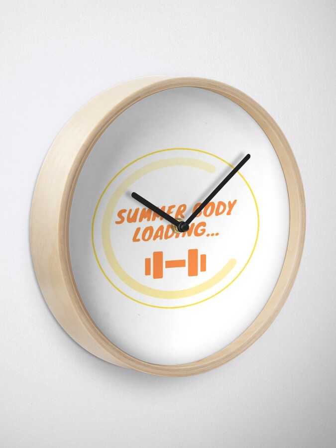 "SUMMER BODY LOADING..." Clock for Sale by flairbunny | Redbubble