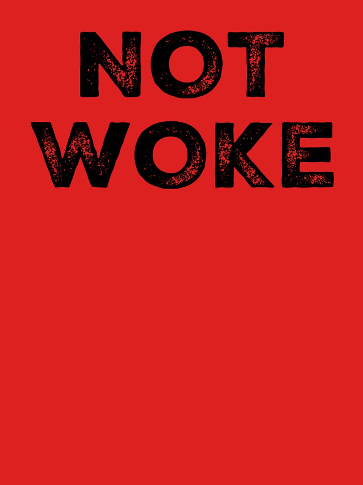 "Not Woke - Anti Woke - Free Speech - Political " Essential T-Shirt for ...