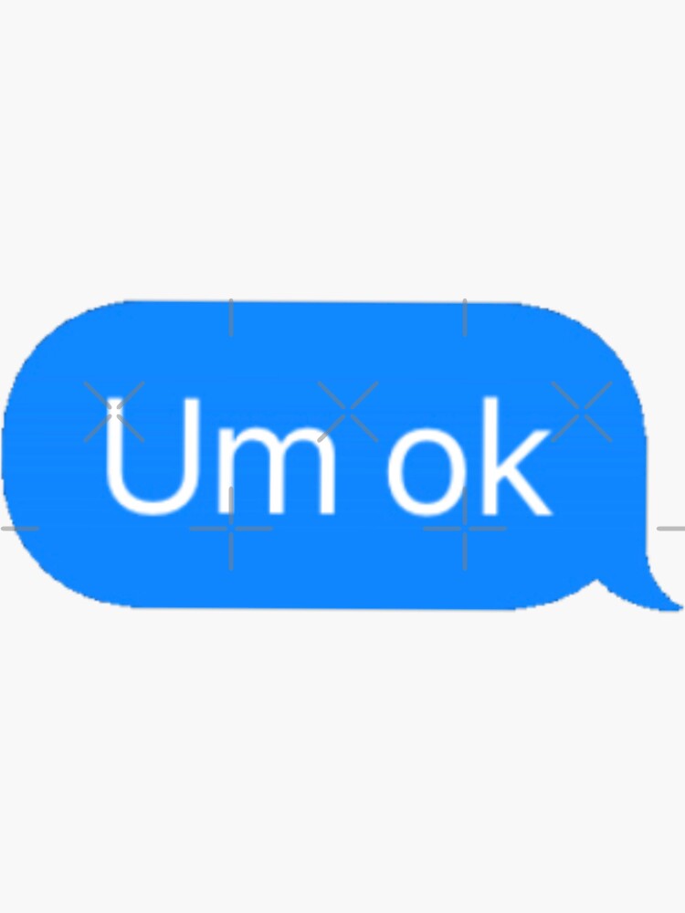 "Um ok iphone text bubble aesthetic vsco funny trendy" Sticker by ...