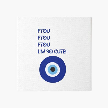 "Greek Evil Eye Ftou Ftou Ftou I'm so Cute" Art Board Print for Sale by ...