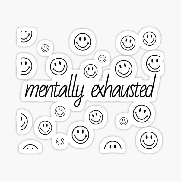 "mentally exhausted" Sticker by caromartiiinez | Redbubble