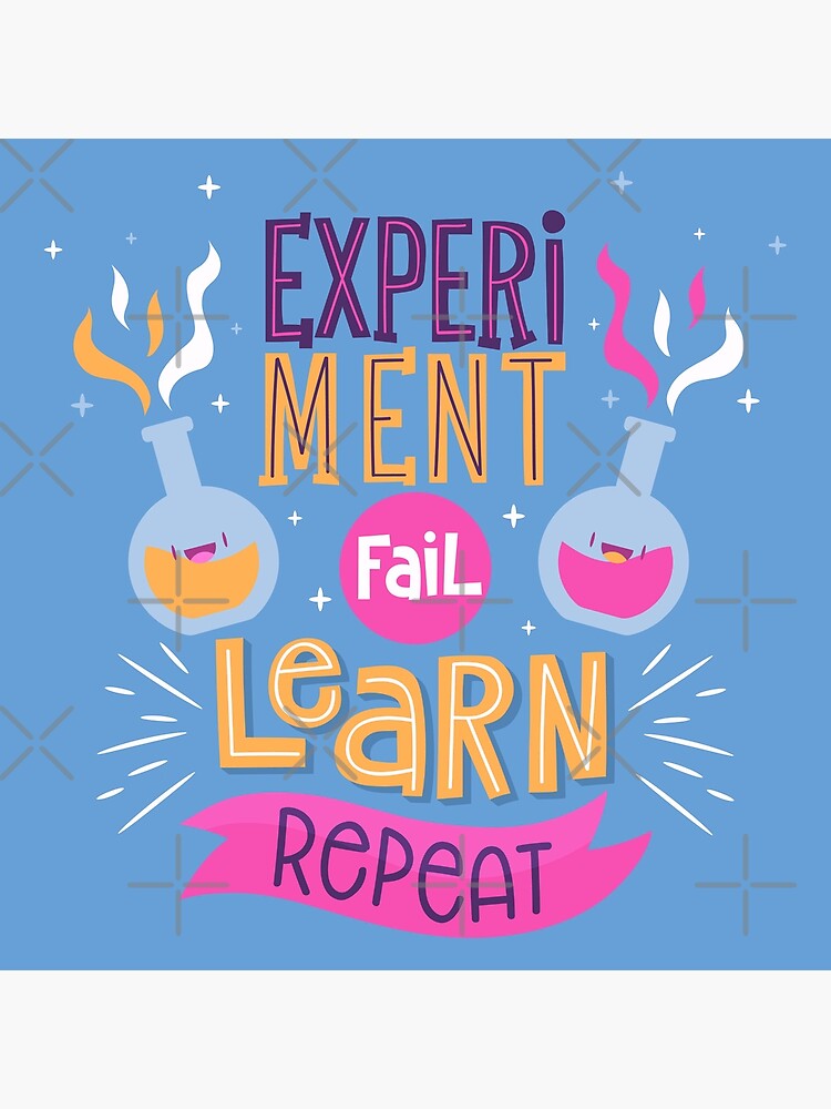 "Experiment Fail Learn Repeat" Poster for Sale by KrisSidDesigns ...