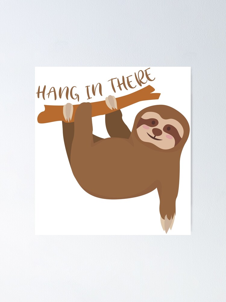 "Hang In There Cute Sloth" Poster for Sale by PlumBlushCo | Redbubble