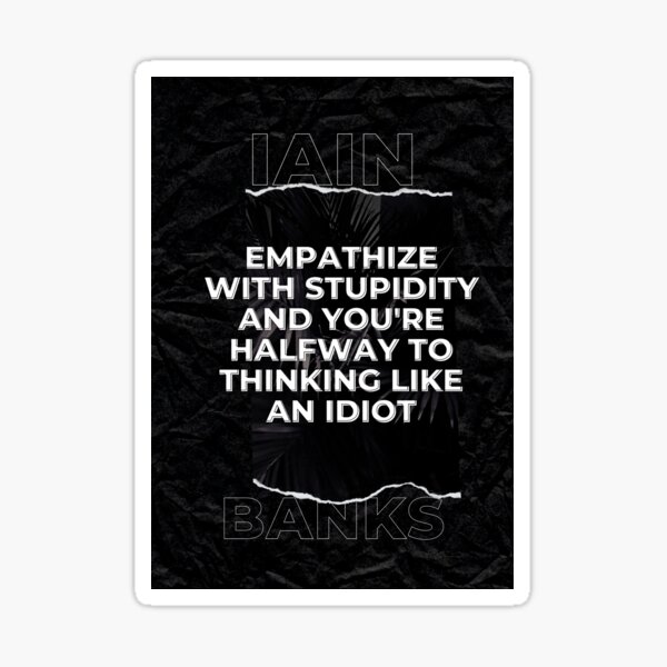 "Iain Banks quote" Sticker for Sale by AurAln | Redbubble