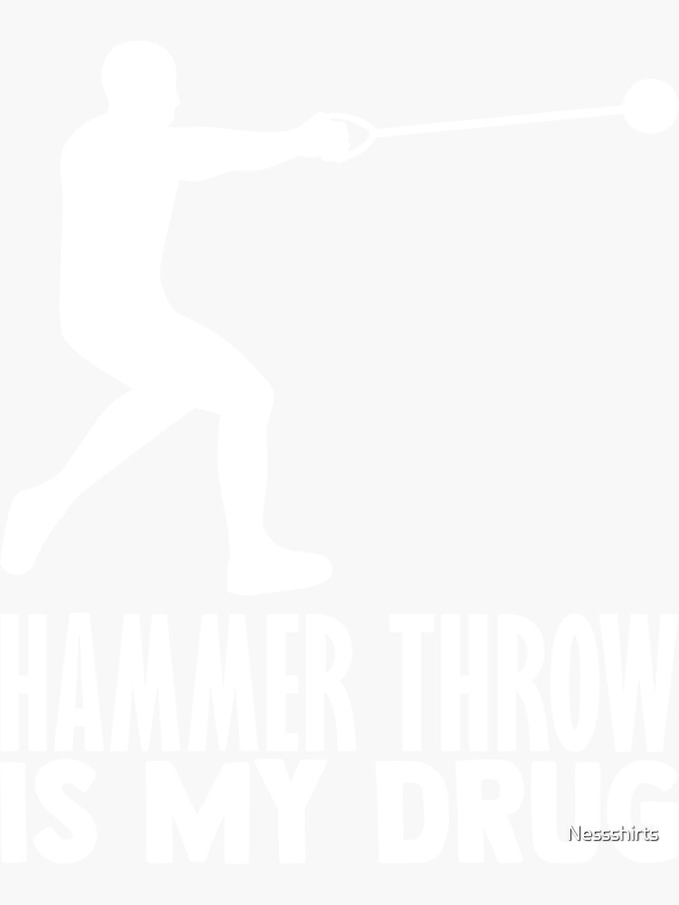 "Hammer Throw is My Drug Hammer Throw Ball Hammer Throwing" Sticker for ...